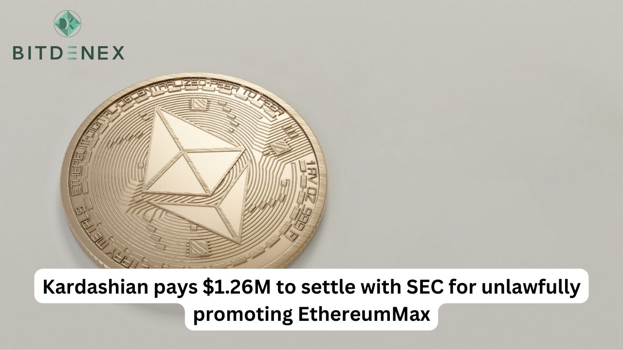 Kardashian pays $1.26M to settle with SEC for unlawfully promoting EthereumMax - Bitdenex